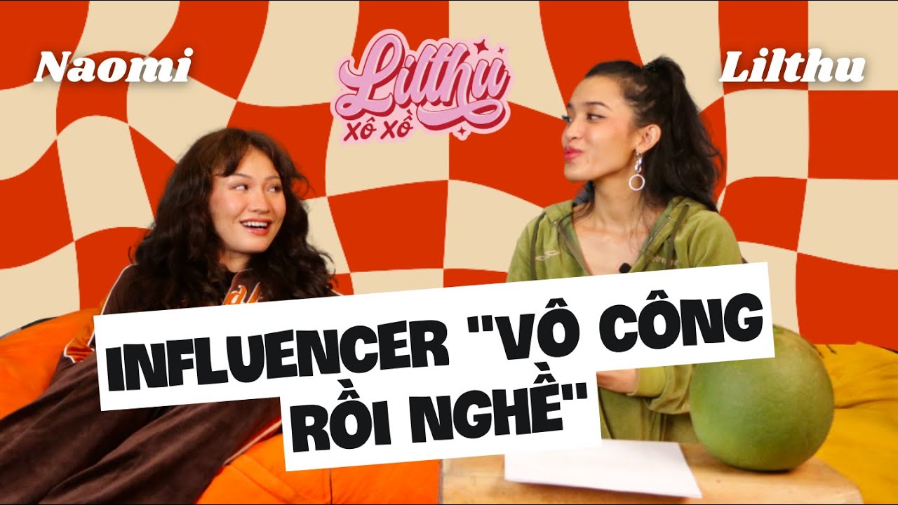 Influencer Có "Vô Công Rồi Nghề"? - Naomi Roestel | Lilthu Xô Xồ