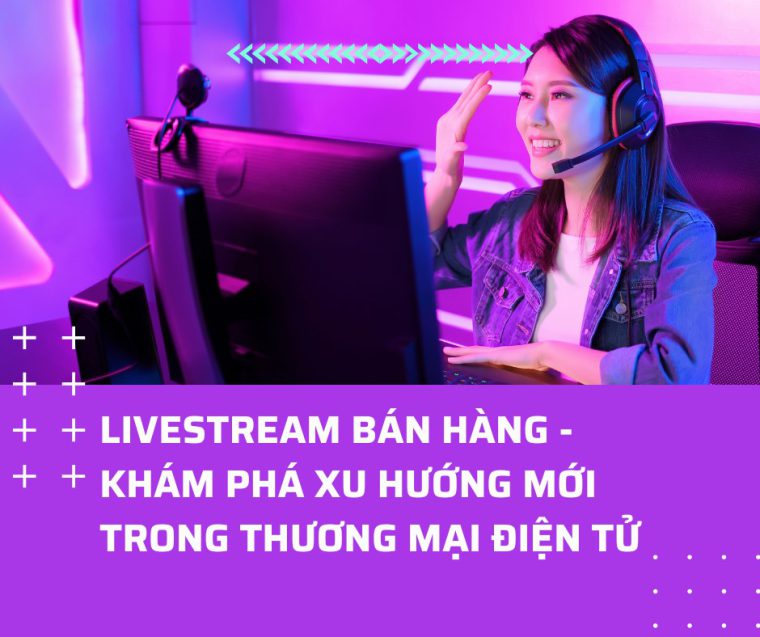 Livestream Bán Hàng: Cuộc Cách Mạng Trong Thương Mại Điện Tử